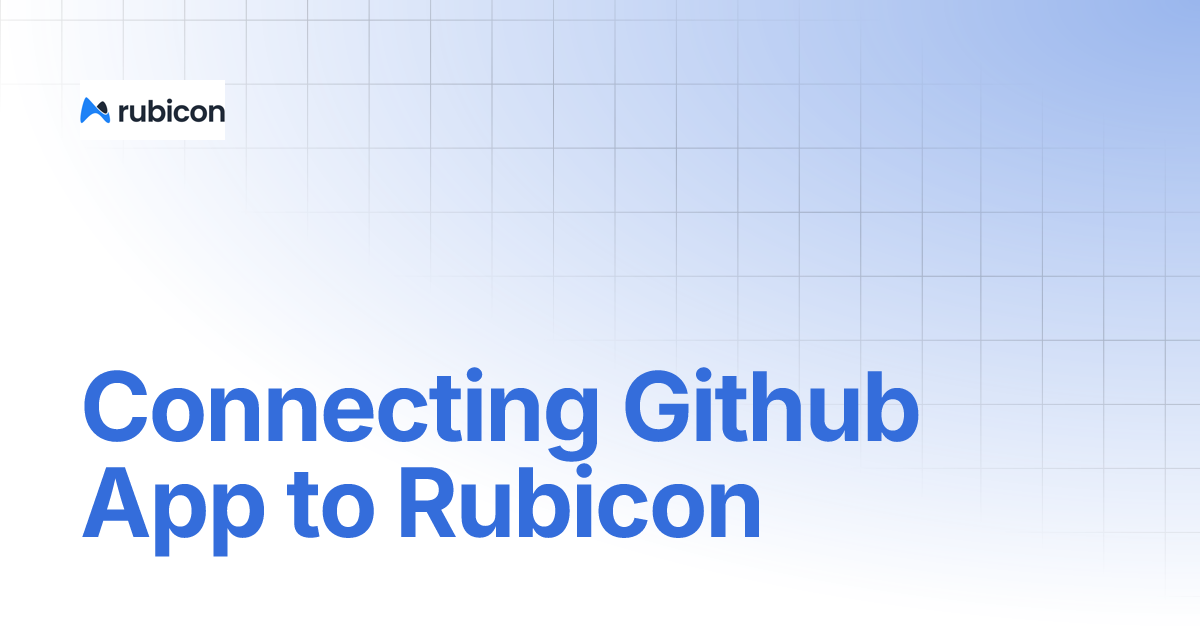Connecting Github App to Rubicon | Rubicon Documentation